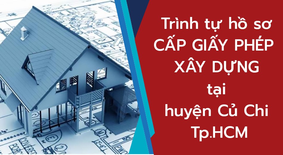 Hướng dẫn xin cấp phép xây dựng tại huyện Củ Chi Tp.HCM